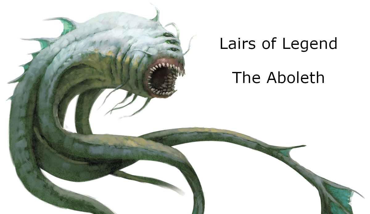 Lairs of Legend: The Aboleth – Only On Tuesdays
